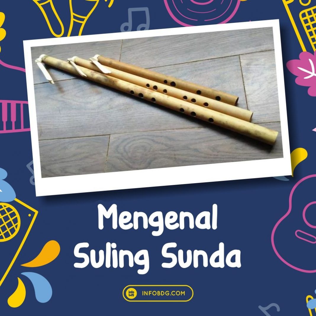 Kenalan Sedikit Yuk Sama Suling Sunda - infobdg.com