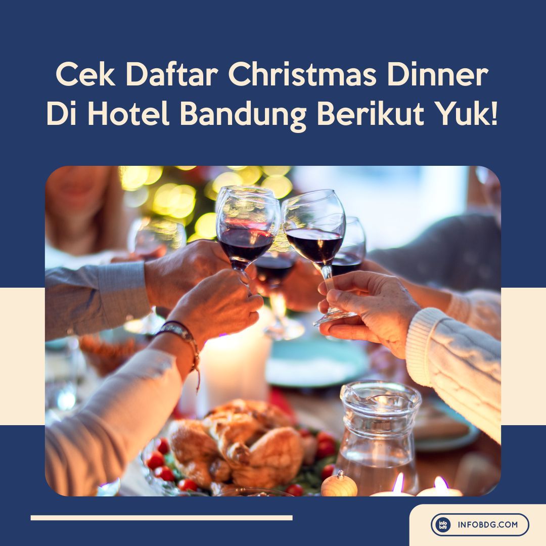 Mau Christmas Dinner di Hotel Bandung? Berikut Listnya! | infobdg.com