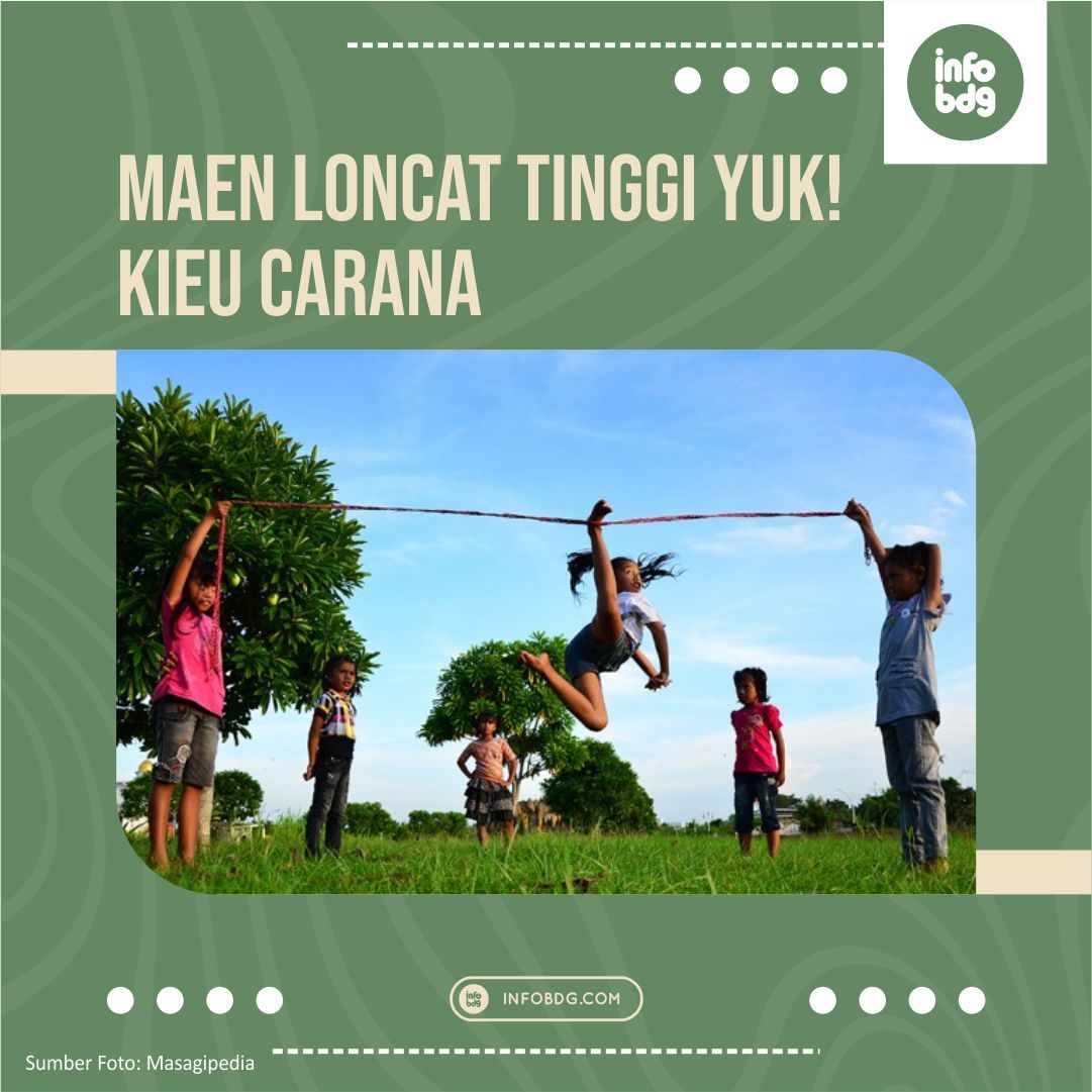 Permainan Anak “Loncat Tinggi”, Begini Cara Mainnya! | infobdg.com