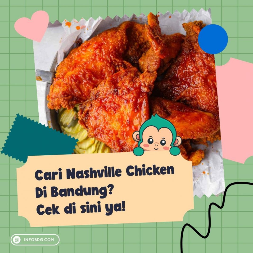 Cobain Yuk! Rekomendasi Nashville Chicken di Bandung - infobdg.com
