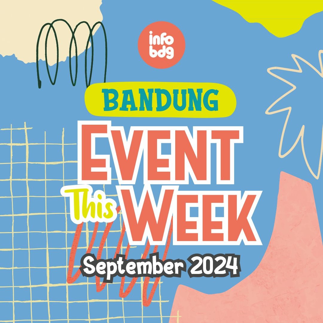 Bandung Event This Week! (9-15 September 2024) - infobdg.com